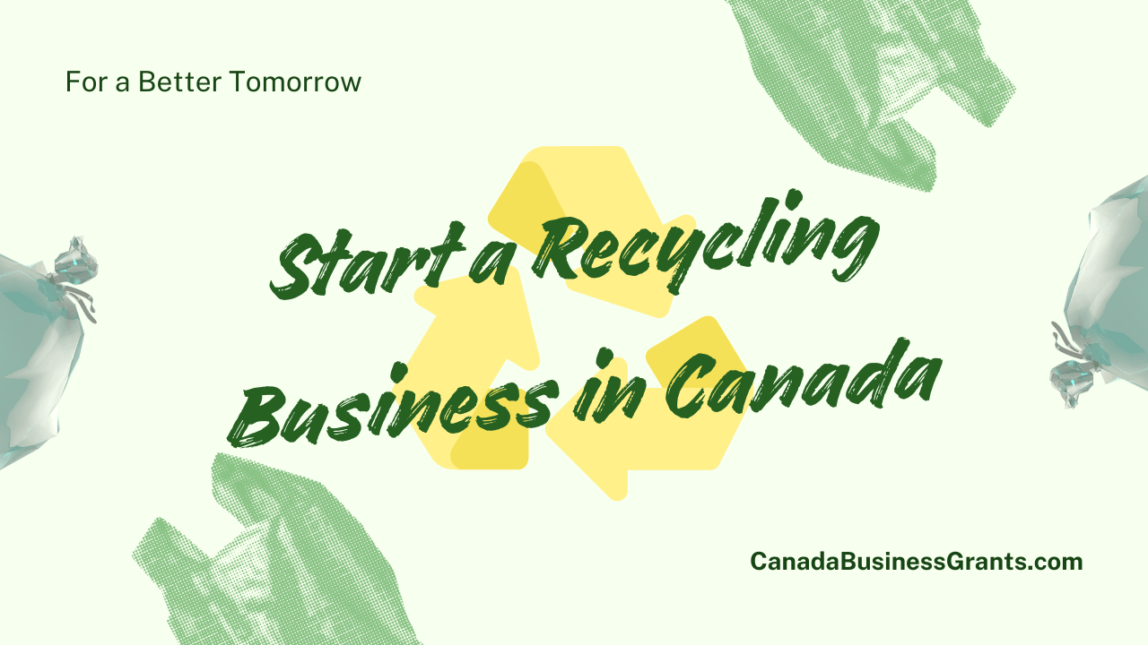 For a Better Tomorrow: How to Start a Recycling Business in Canada July ...