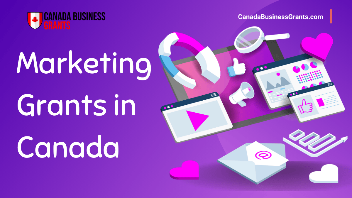 Marketing Grants in Canada: Current Grants + Tips for Applying June 2026