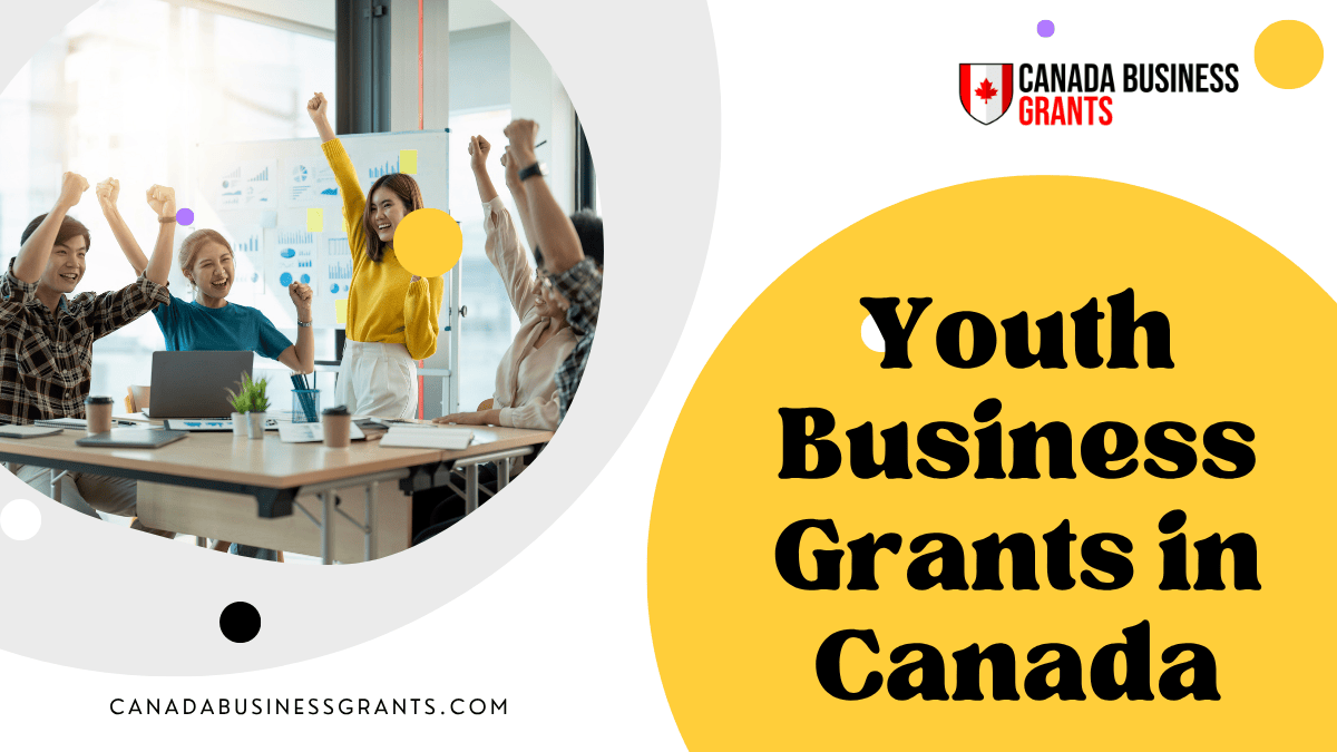Youth Business Grants in Canada: Current Grants + Tips for Applying May ...